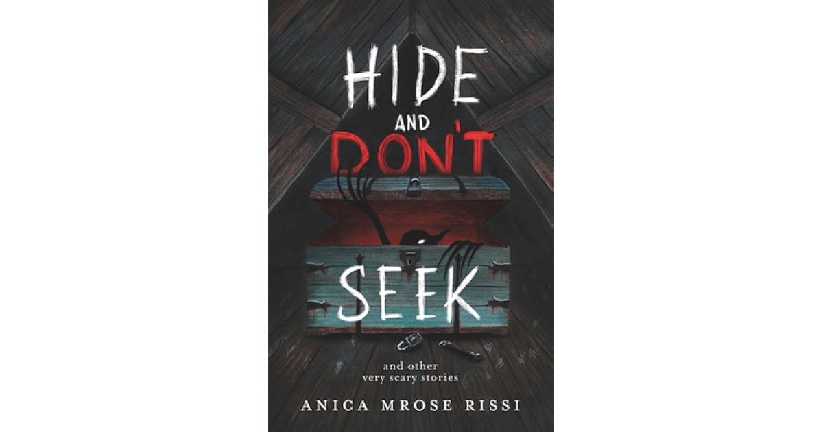 Hide and Don't Seek: And Other Very Scary Stories by Anica Mrose Rissi