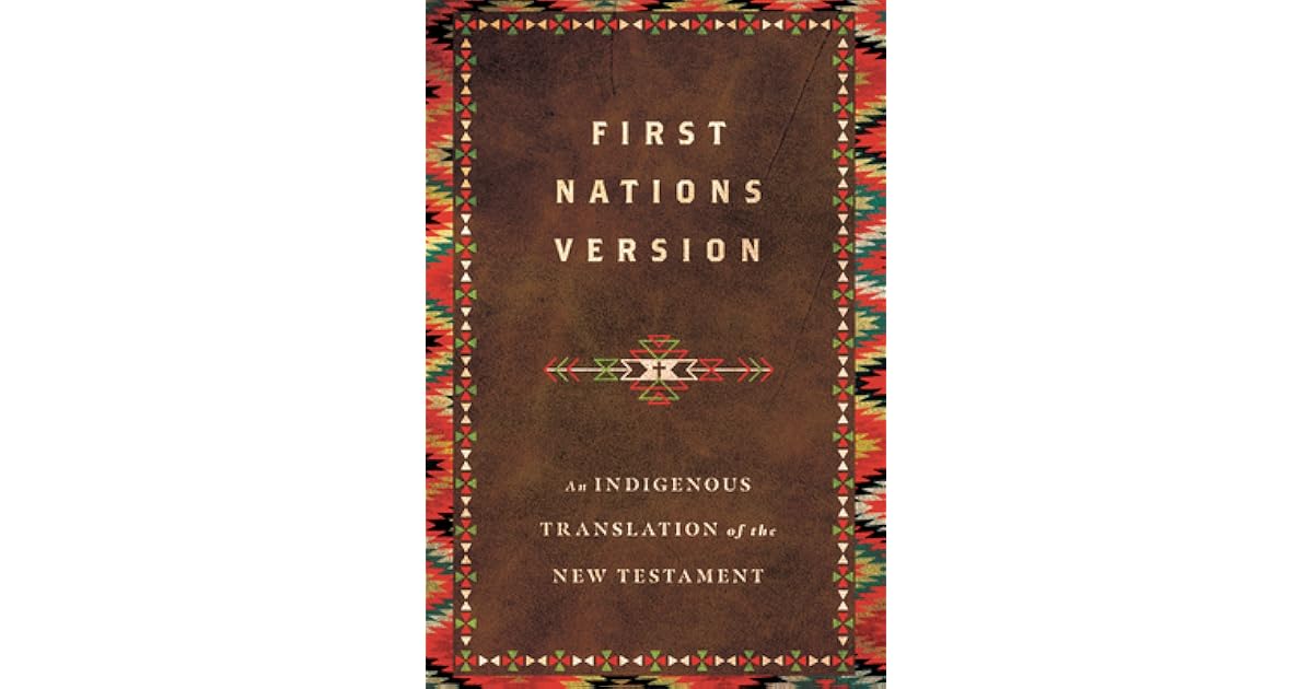 First Nations Version: An Indigenous Translation of the New Testament ...