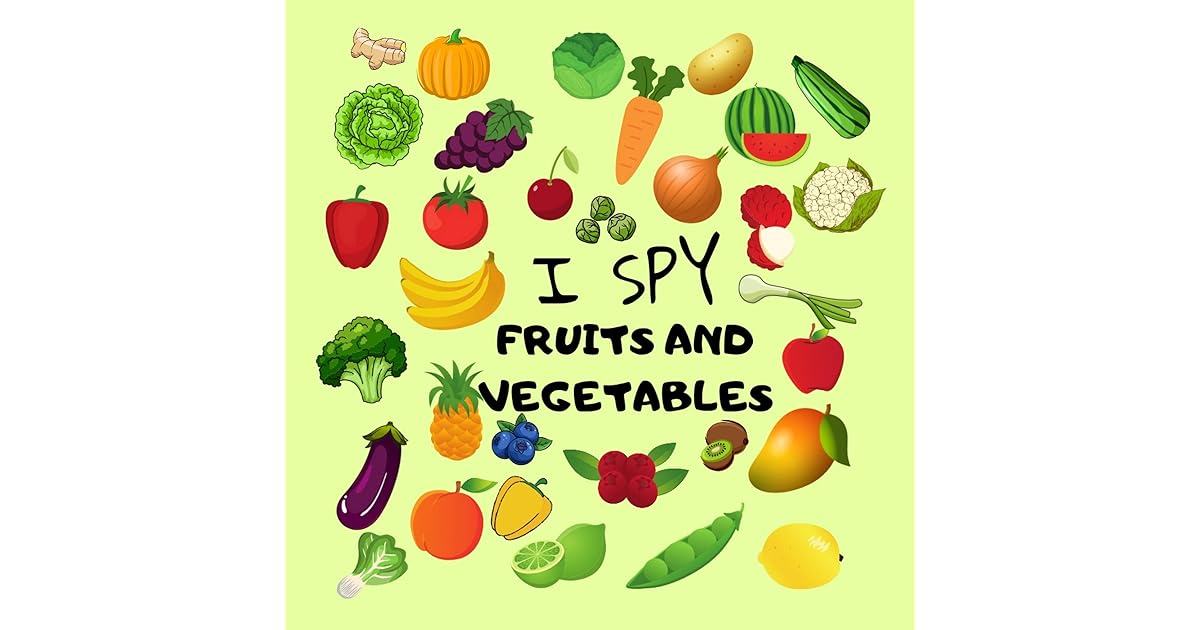 I Spy Fruits And Vegetables: A Fun Guessing Game for 2-5 Year Olds ...