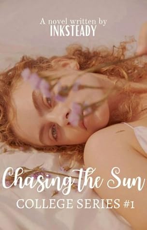 Chasing the Sun (College Series, #1) by inksteady