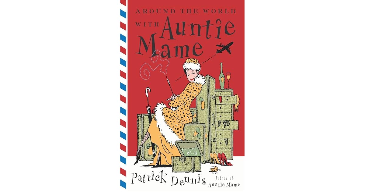 Around the World with Auntie Mame by Patrick Dennis