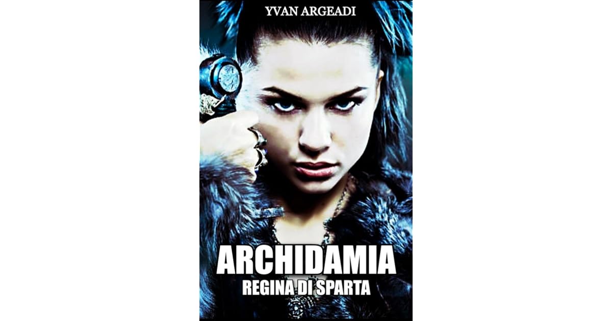 Archidamia. Regina di Sparta by Yvan Argeadi