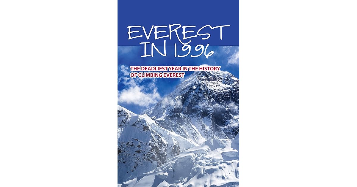 Everest In 1996: The Deadliest Year In The History Of Climbing Everest ...