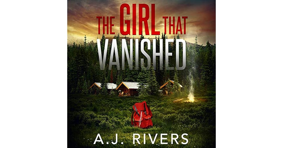 The Girl That Vanished (Emma Griffin, #2) by A.J. Rivers