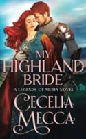 My Highland Bride (Kingdoms of Meria, #2) by Cecelia Mecca