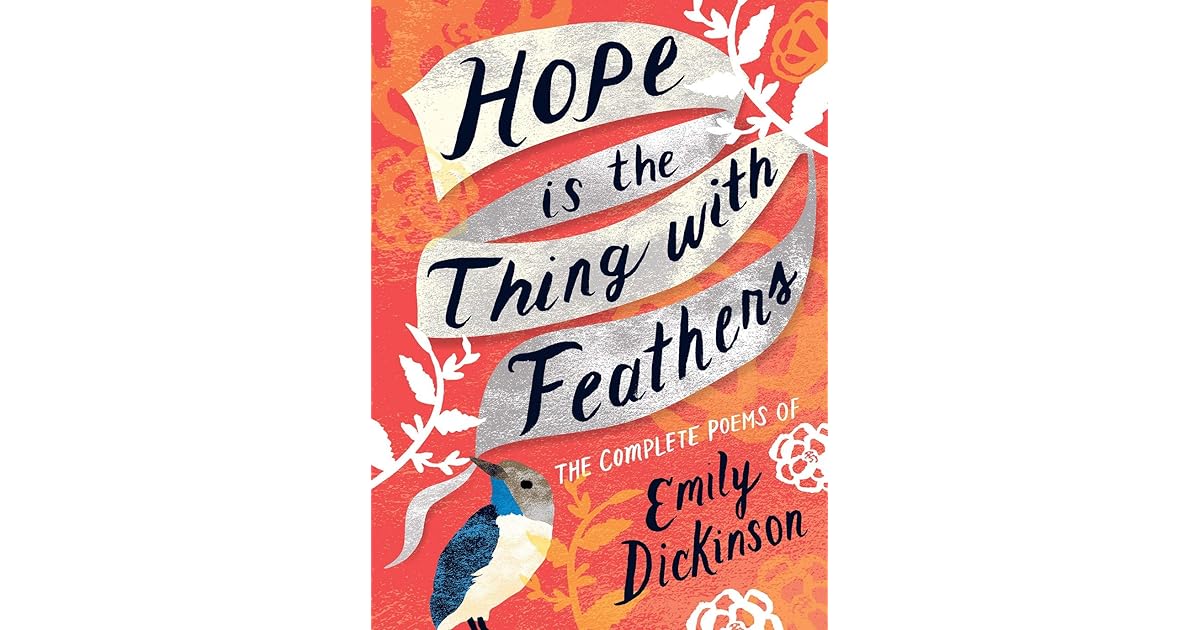 Hope Is the Thing With Feathers: The Complete Poems of Emily Dickinson ...