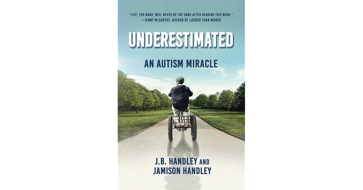 Underestimated: An Autism Miracle by J.B. Handley