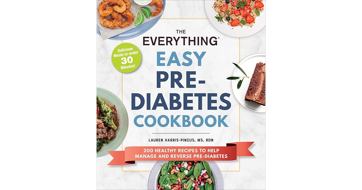 The Everything Easy Pre-Diabetes Cookbook: 200 Healthy Recipes to Help ...