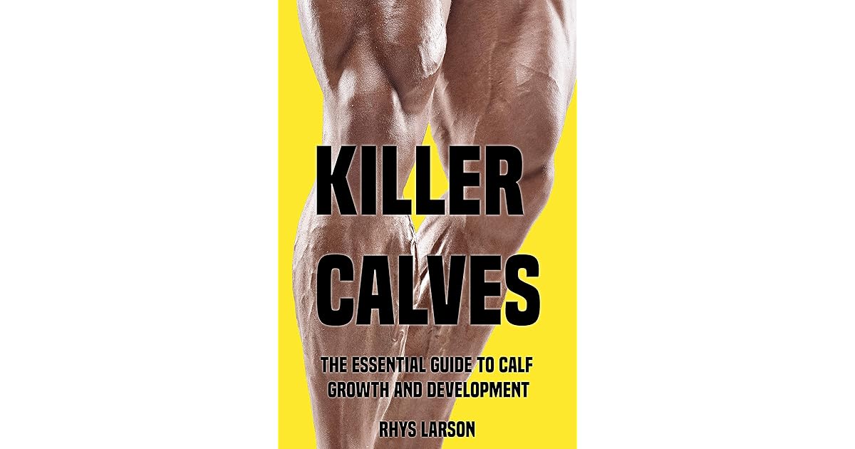 Killer Calves: The Essential Guide to Calf Growth and Development by ...