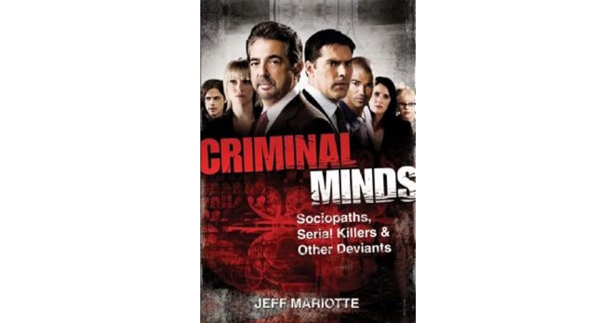 Criminal Minds_ Sociopaths, Serial Killers, and Other Deviants by Jeff ...