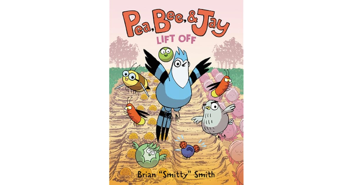 Pea, Bee, Jay #3: Lift Off by Brian "Smitty" Smith