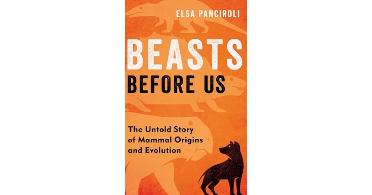 Beasts Before Us: The Untold Story of Mammal Origins and Evolution by ...