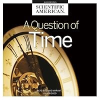 A Question of Time: The Ultimate Paradox by Scientific American