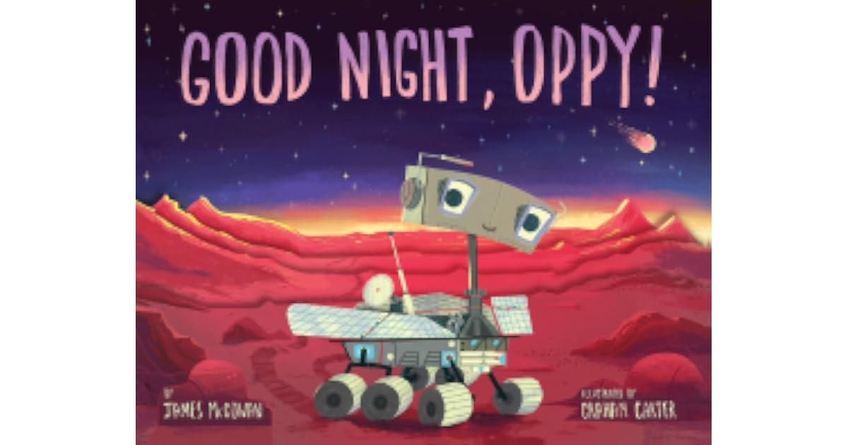 Good Night, Oppy! by James McGowan