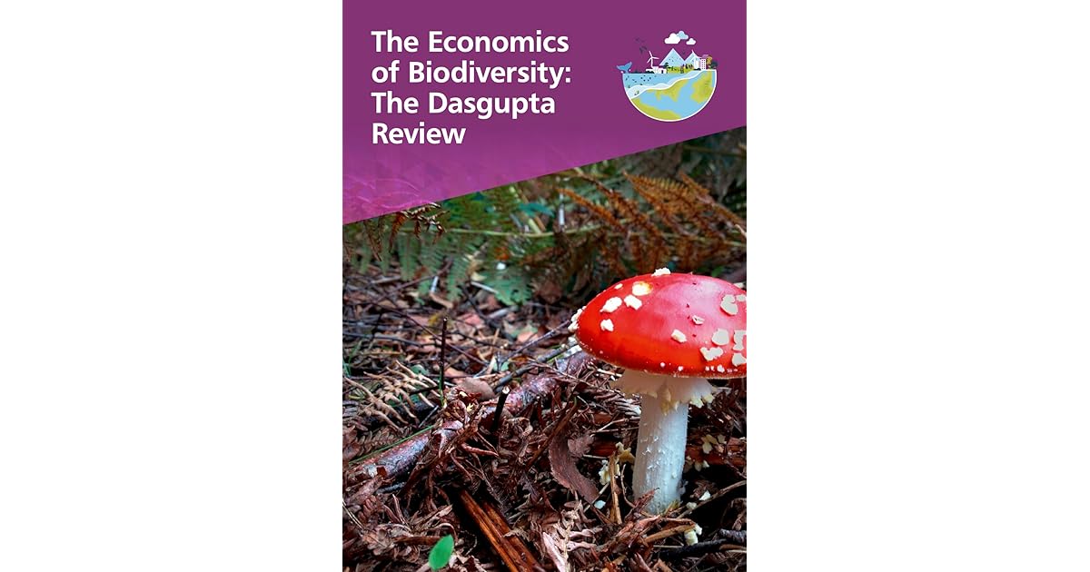 The Economics of Biodiversity: The Dasgupta Review by Partha Dasgupta