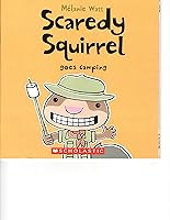 Scaredy Squirrel Goes Camping by Mélanie Watt