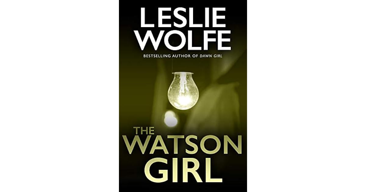 The Watson Girl (Special Agent Tess Winnett, #2) by Leslie Wolfe