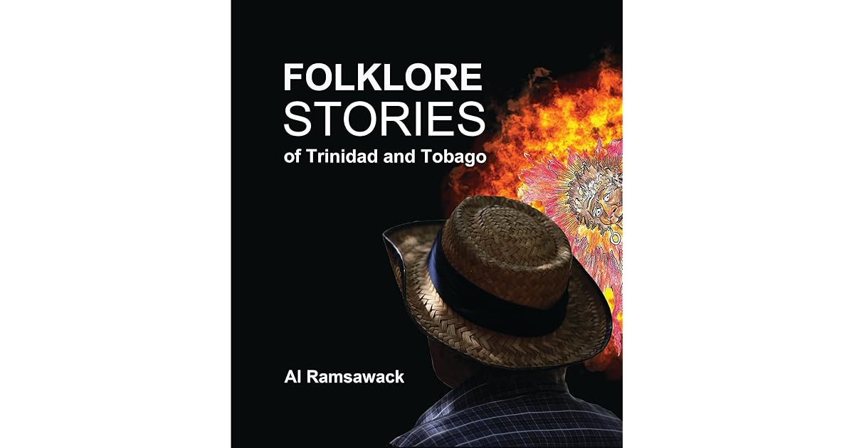 Folklore Stories of Trinidad and Tobago by Al Ramsawack