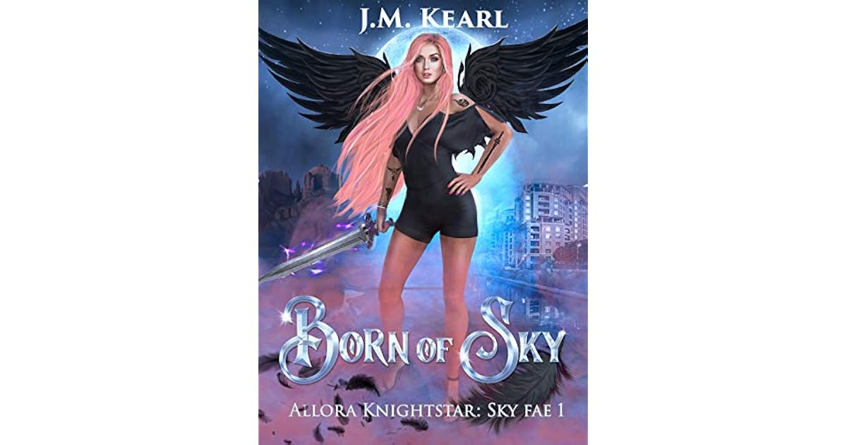 Born of Sky (Allora Knightstar: Sky Fae, #1) by J.M. Kearl