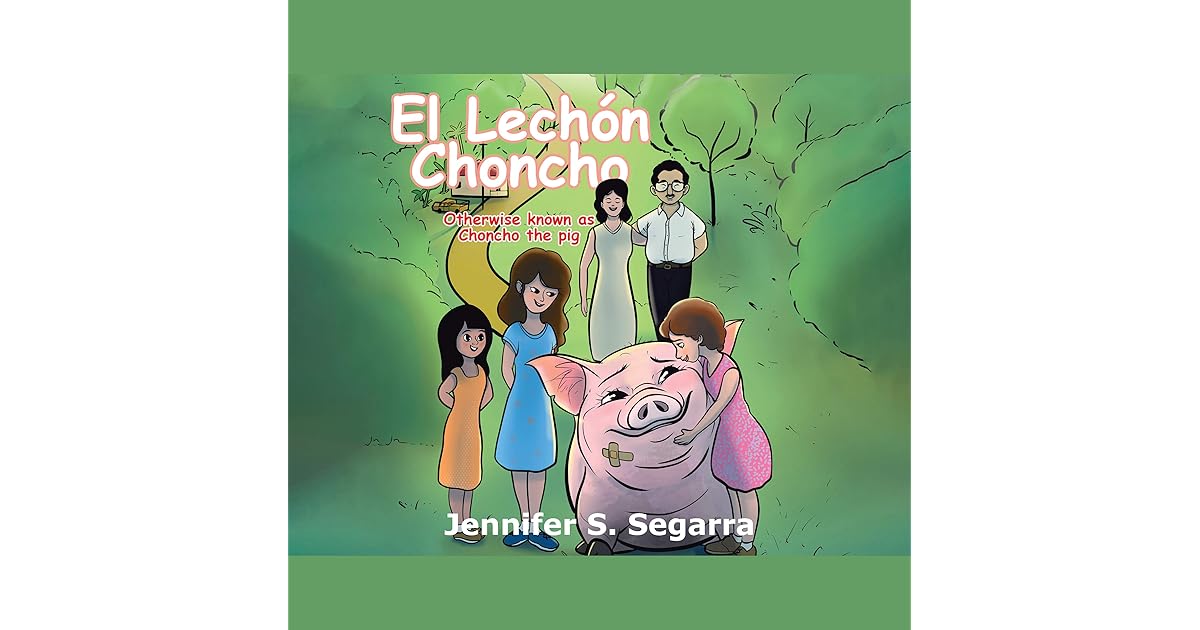 El Lechón Choncho: Choncho the Pig by Jennifer S. Segarra
