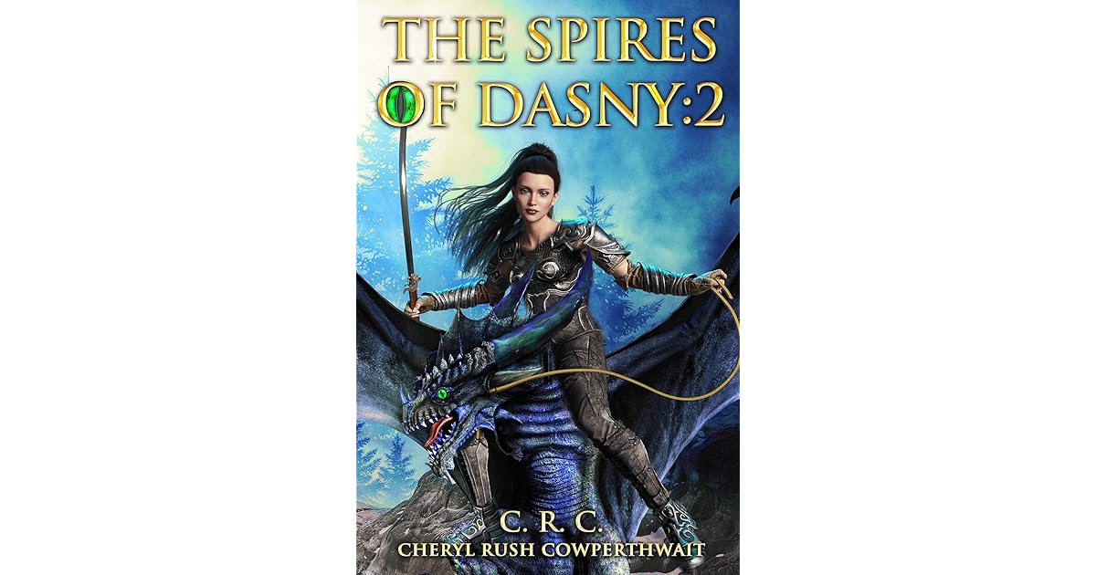 The Spires of Dasny: 2: Queen of Dragons by Cheryl Rush Cowperthwait