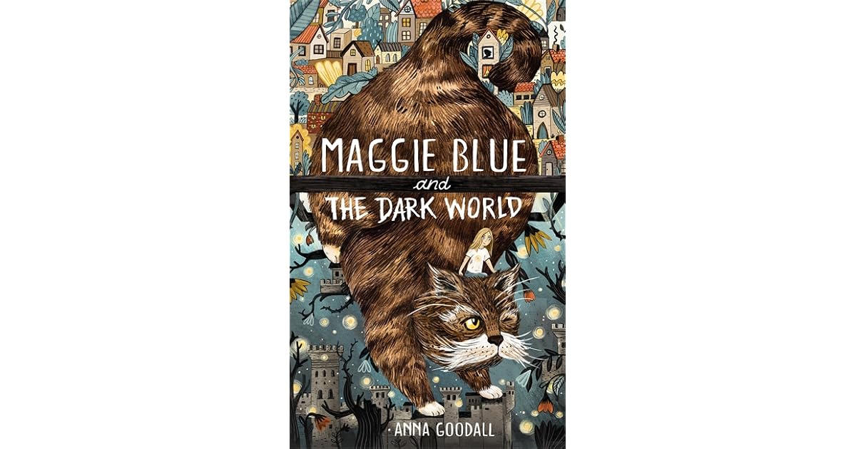 Maggie Blue and the Dark World by Anna Goodall