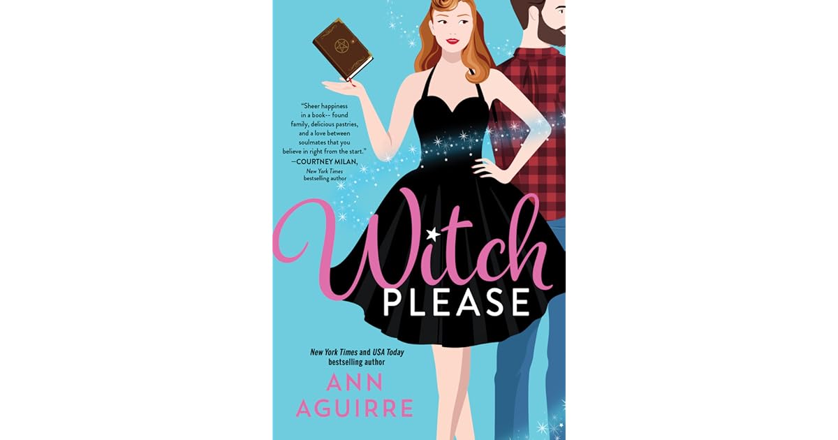 Witch Please (Fix-It Witches, #1) by Ann Aguirre