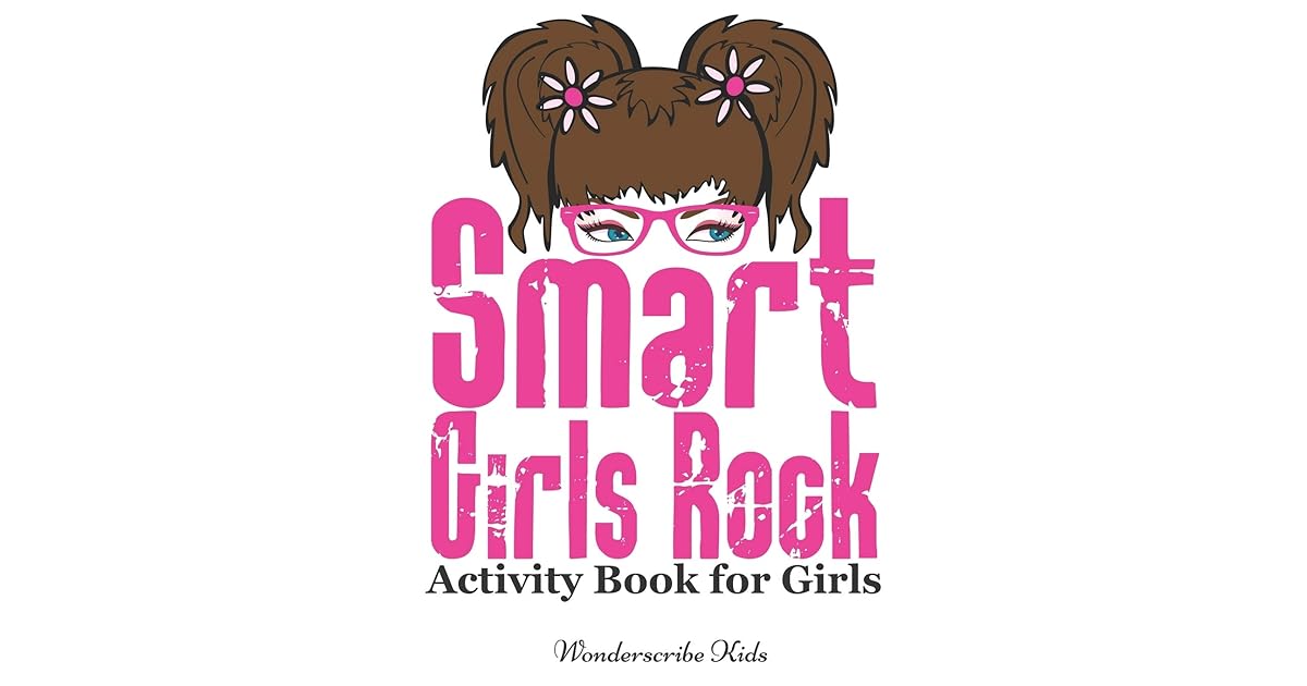 Smart Girls Rock: Activity Book for Girls: Color, Draw, Read, Write ...