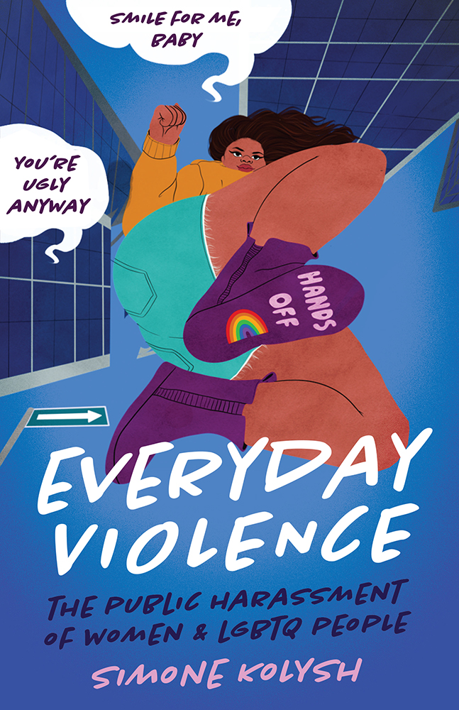 Everyday Violence: The Public Harassment of Women and LGBTQ People by ...