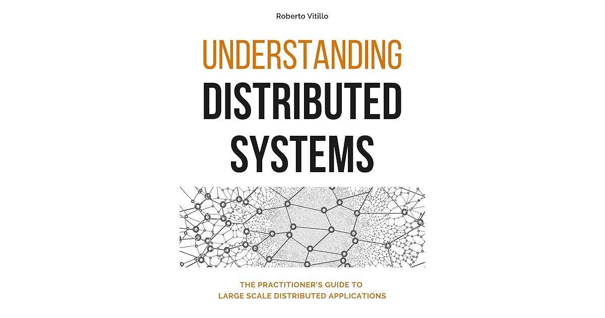 Understanding Distributed Systems What Every Developer Should Know About Large Distributed