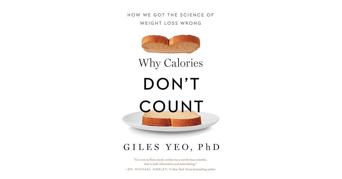 Why Calories Don't Count: How We Got the Science of Weight Loss Wrong ...