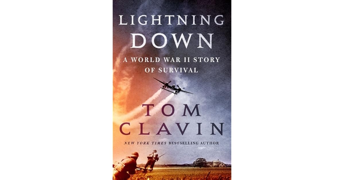 Lightning Down: A World War II Story of Survival by Tom Clavin