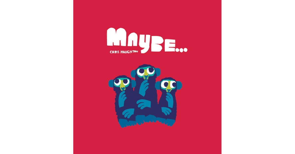 Maybe... by Chris Haughton