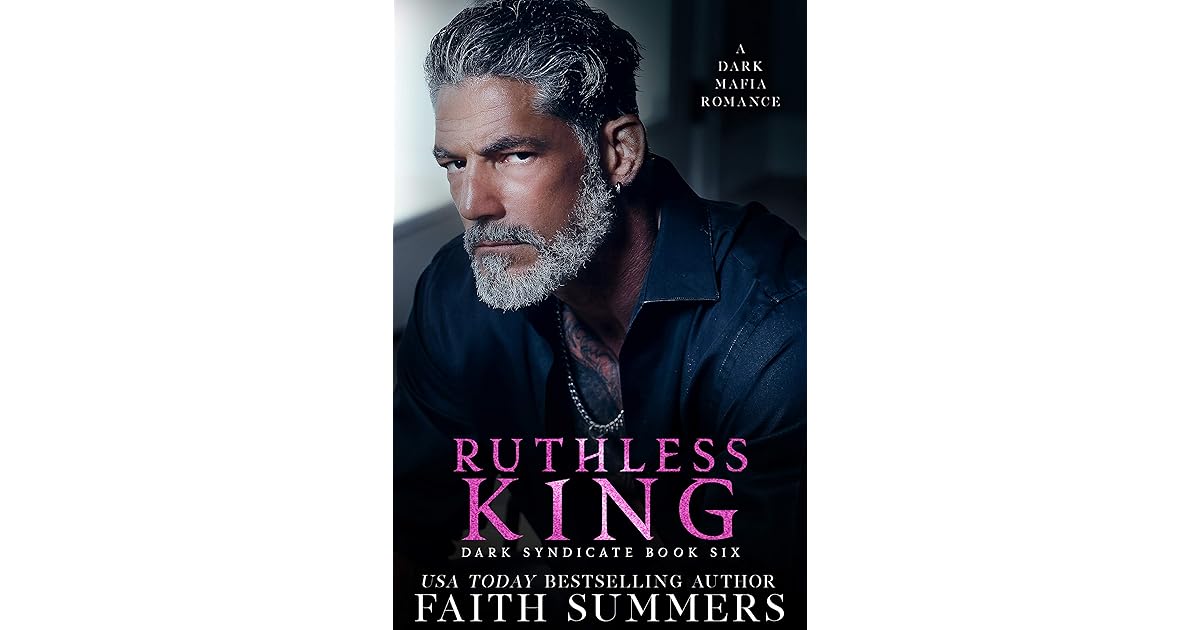 Ruthless King (Dark Syndicate, #6) by Faith Summers