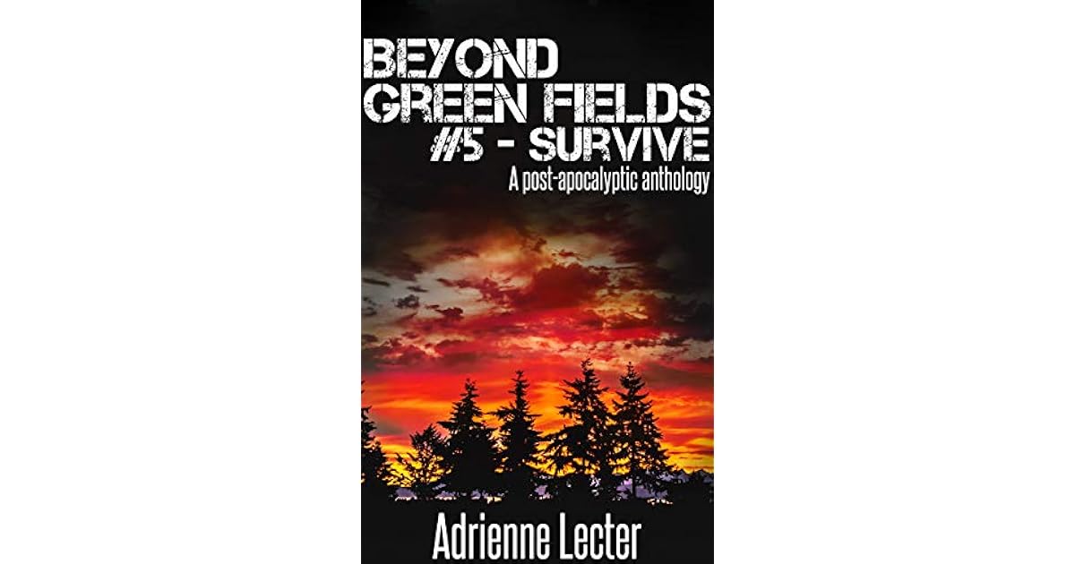 Survive (Beyond Green Fields #5) by Adrienne Lecter