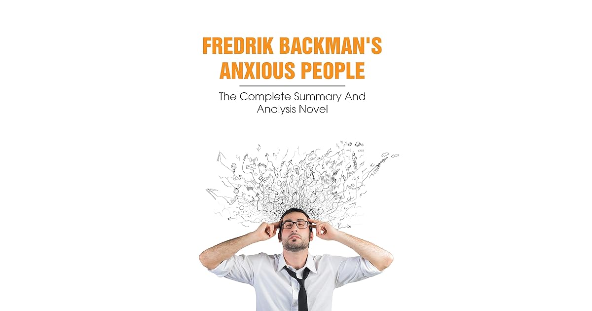 Fredrik Backman's Anxious People: The Complete Summary And Analysis ...
