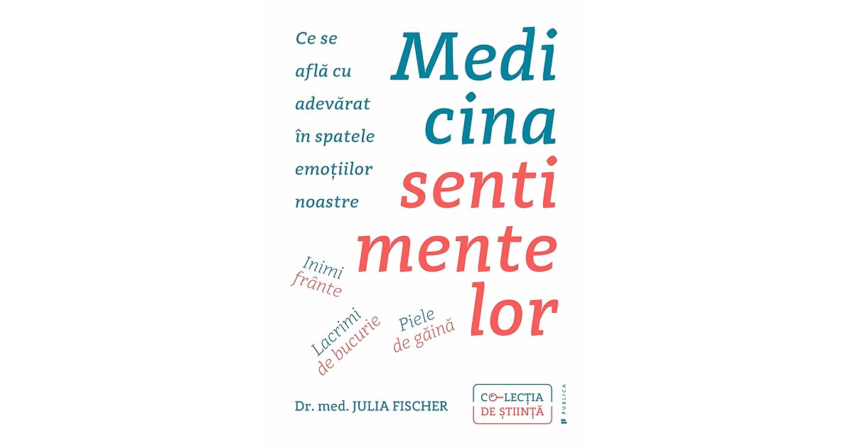 Medicina sentimentelor. Inimi frânte, lacrimi de bucurie, piele de ...