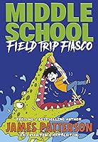 Field Trip Fiasco (Middle School #13) by James Patterson