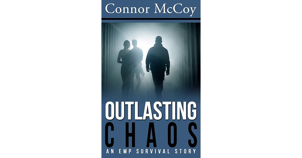 OUTLASTING CHAOS : An EMP Survival story by Connor McCoy