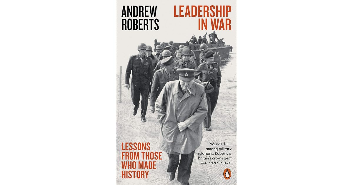 Leadership in War: Lessons from Those Who Made History by Andrew Roberts