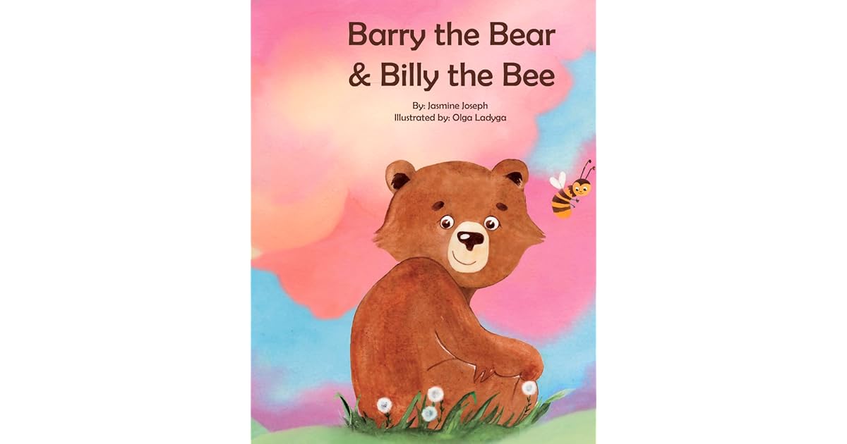 Barry the Bear and Billy the Bee by Jasmine Joseph