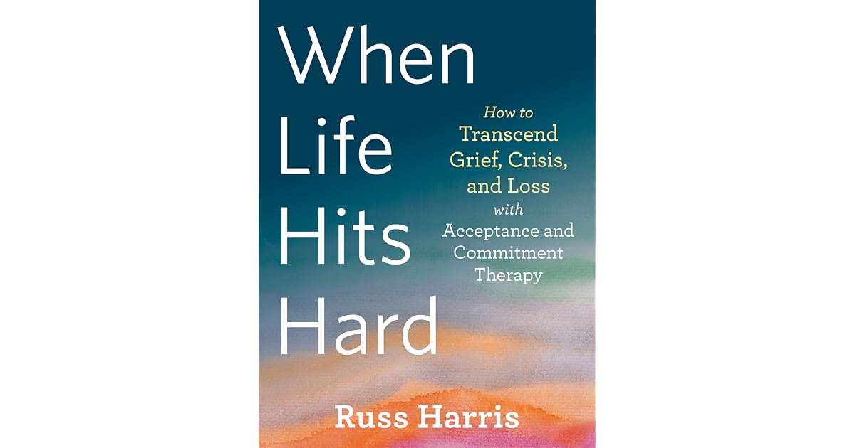 When Life Hits Hard: How to Transcend Grief, Crisis, and Loss with ...