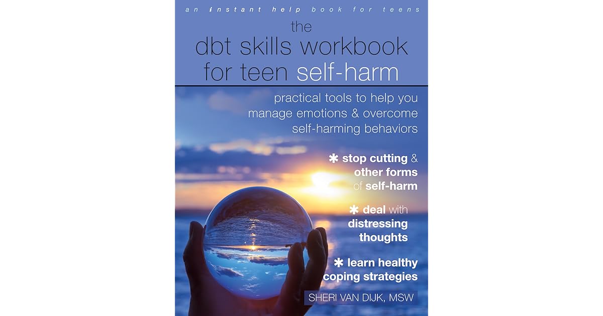 The DBT Skills Workbook for Teen Self-Harm: Practical Tools to Help You ...