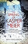 The Spring of Kasper Meier (Kasper Meier, #1) by Ben Fergusson