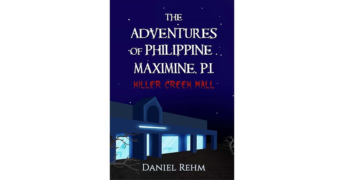 The Adventures of Philippine Maximine, P.I. by Daniel Rehm
