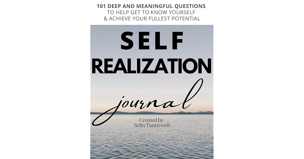 Self Realization Journal: 101 Deep and Meaningful Questions to Help Get ...