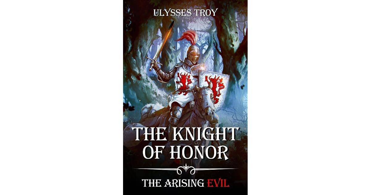 The Knight of Honor (The Arising Evil, #1) by Ulysses Troy