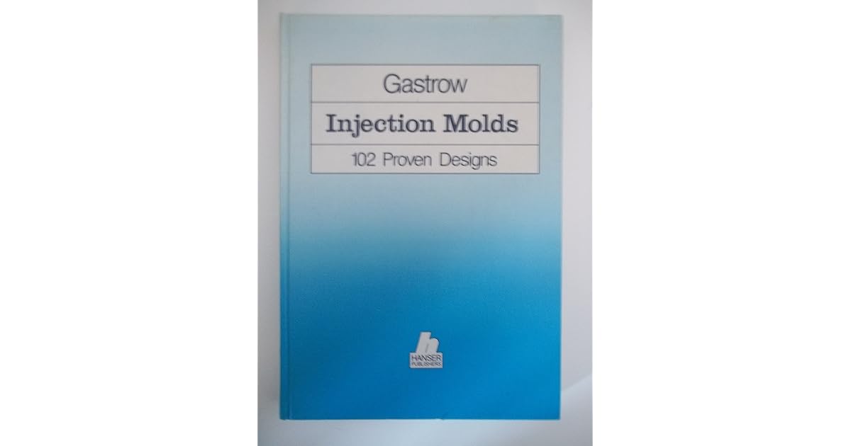 Gastrow Injection Molds: 102 Proven Designs by Klaus Stoeckhert