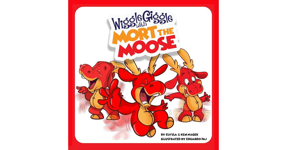 Wiggle Giggle With Mort The Moose by Ken Nager