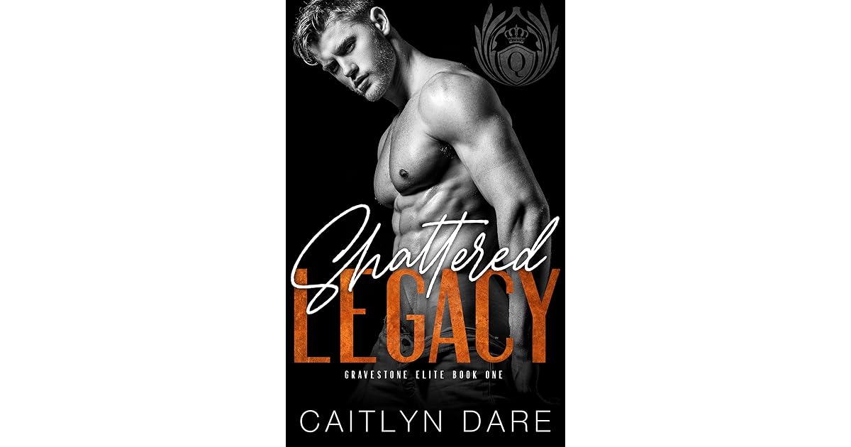 Shattered Legacy (Gravestone Elite #1) by Caitlyn Dare